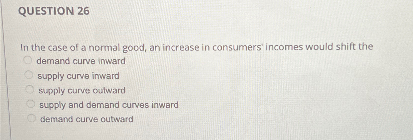 Solved QUESTION 26In the case of a normal good, an increase | Chegg.com