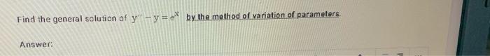 Solved find the general solution of y double prime - y = | Chegg.com