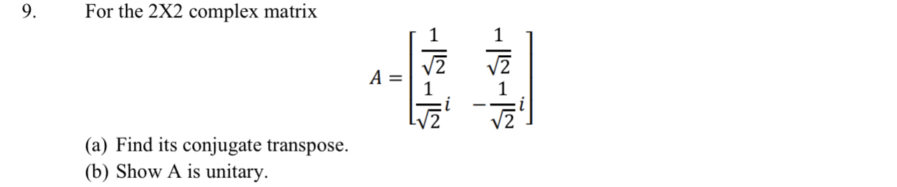 Solved For the 2x2 ﻿complex matrixA=[122122122i-122i](a) | Chegg.com