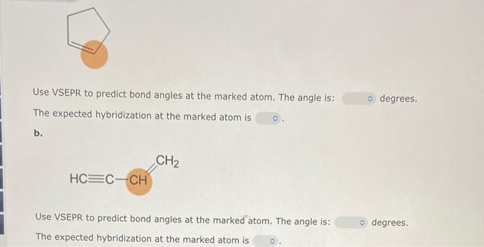 Solved Use VSEPR to predict bond angles at the marked atom. | Chegg.com