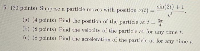 Solved 5. (20 points) Suppose a particle moves with position | Chegg.com