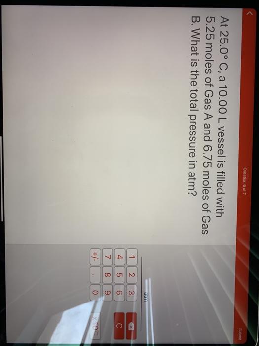 Solved Question 5 of 7 A mixture of two gases with a total | Chegg.com