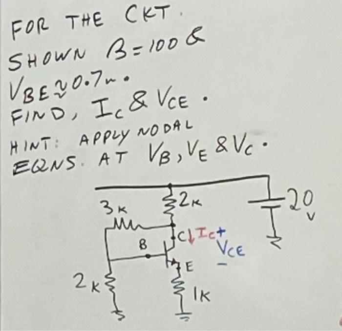 Solved FOR THE CKT SHOWN B=100& VBE≈0.7. FIND, IC \& VCE. | Chegg.com