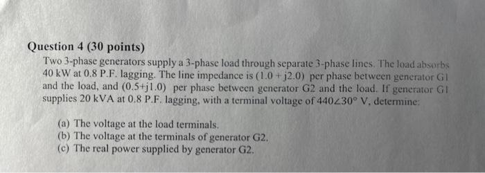 Solved Question 4 ( 30 points) Two 3-phase generators supply | Chegg.com