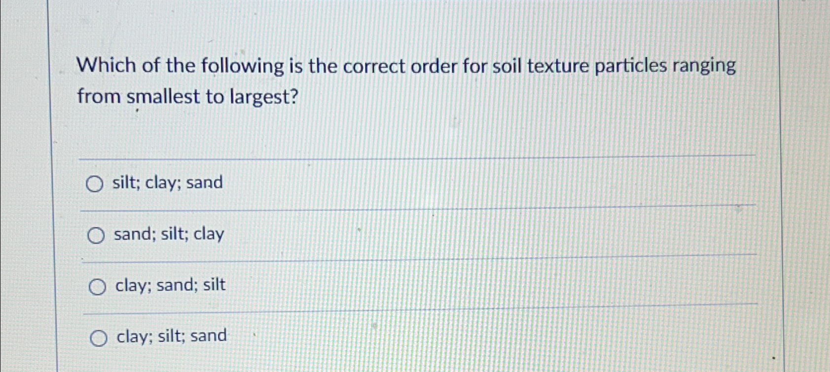 Solved Which of the following is the correct order for soil | Chegg.com