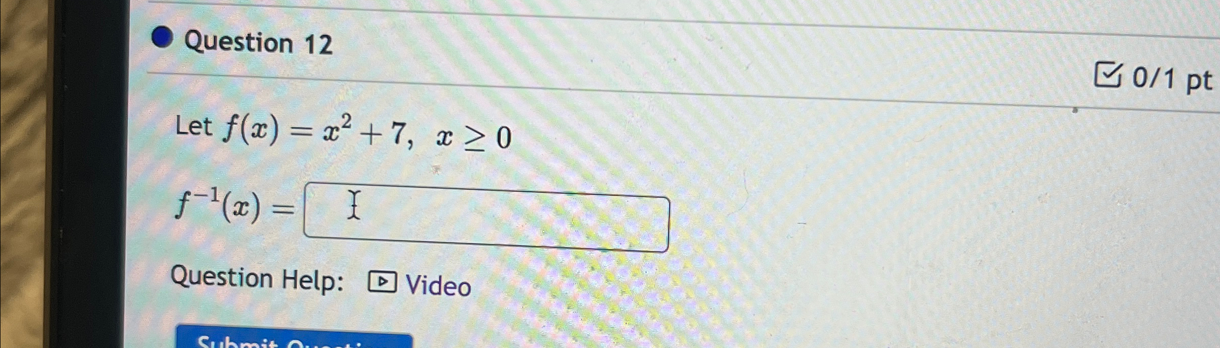 Solved Question 1201ptLet f(x)=x2+7,x≥0f-1(x)=Question | Chegg.com