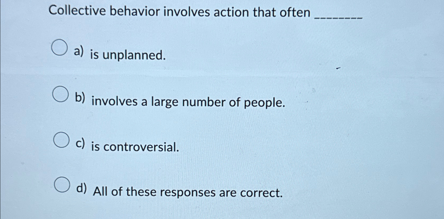 Solved Collective behavior involves action that oftena) ﻿is | Chegg.com