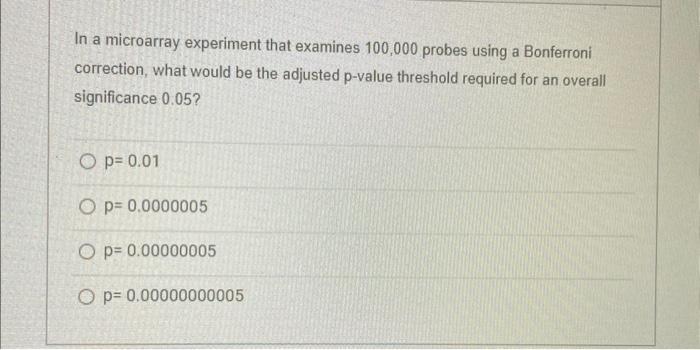 Solved In a microarray experiment that examines 100,000 | Chegg.com