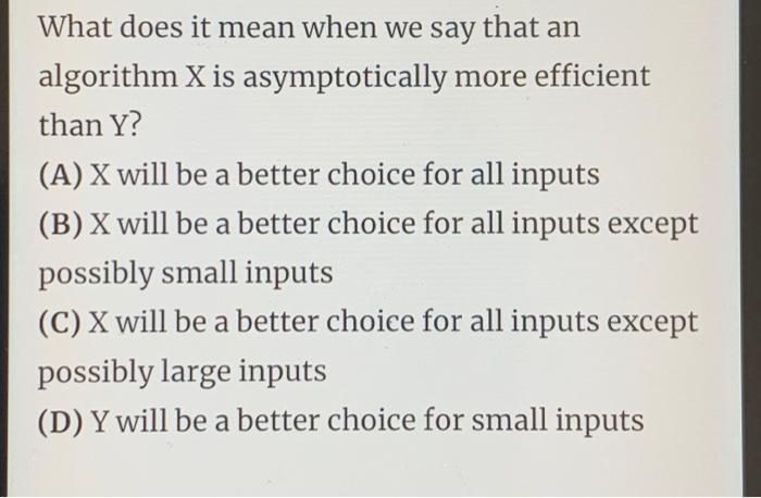 Solved What does it mean when we say that an algorithm X is | Chegg.com