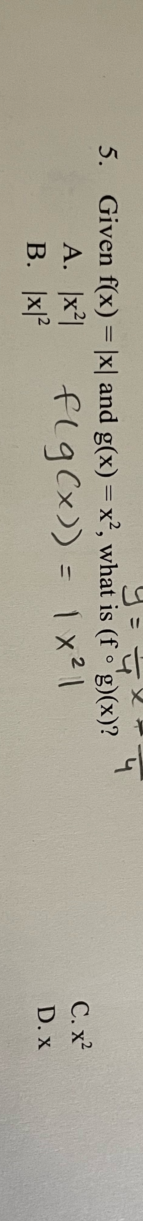 Solved Given f(x)=|x| ﻿and g(x)=x2, ﻿what is | Chegg.com
