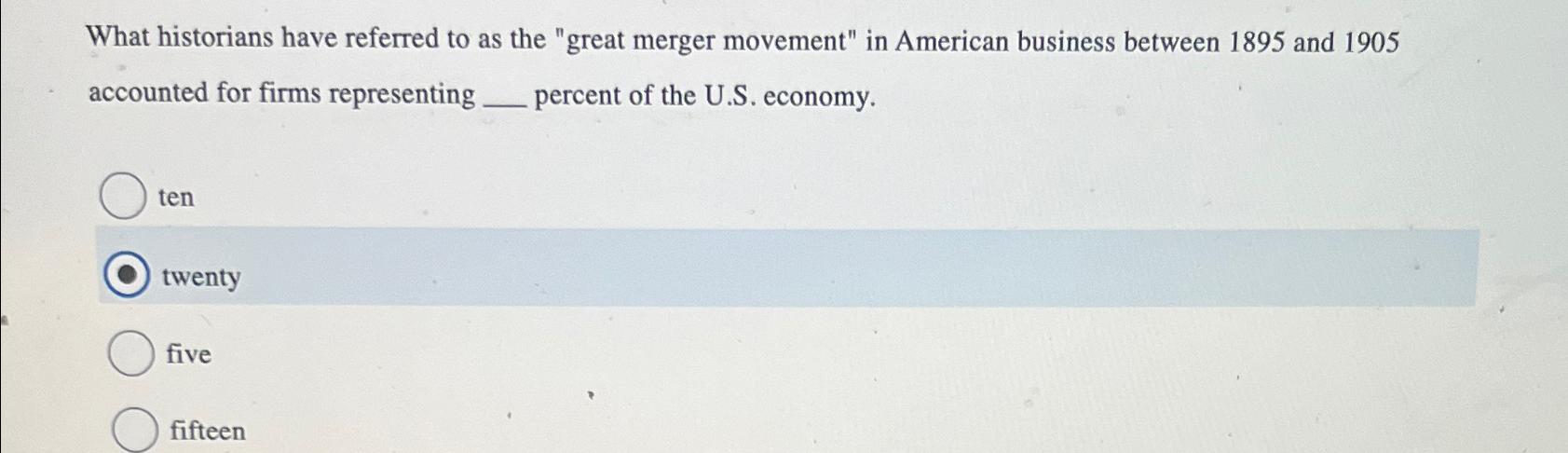 What historians have referred to as the "great merger | Chegg.com