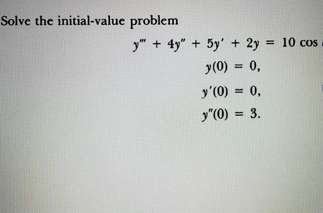 Solved Solve the initial-value problem y" + 4y" + 5y' + 2y = | Chegg.com