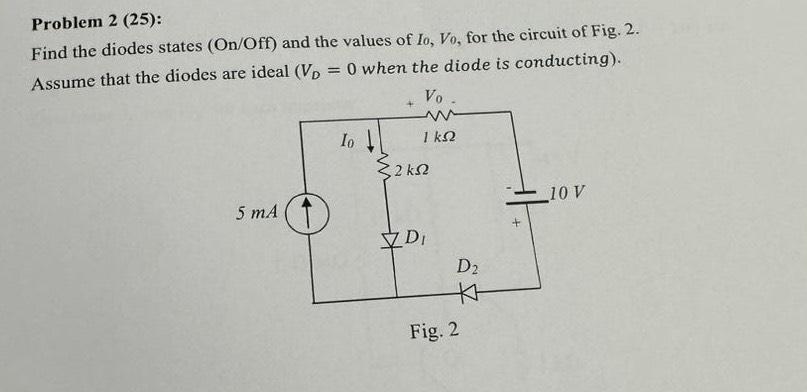 Solved Problem 2 (25):Find the diodes states (OnOff) ﻿and | Chegg.com