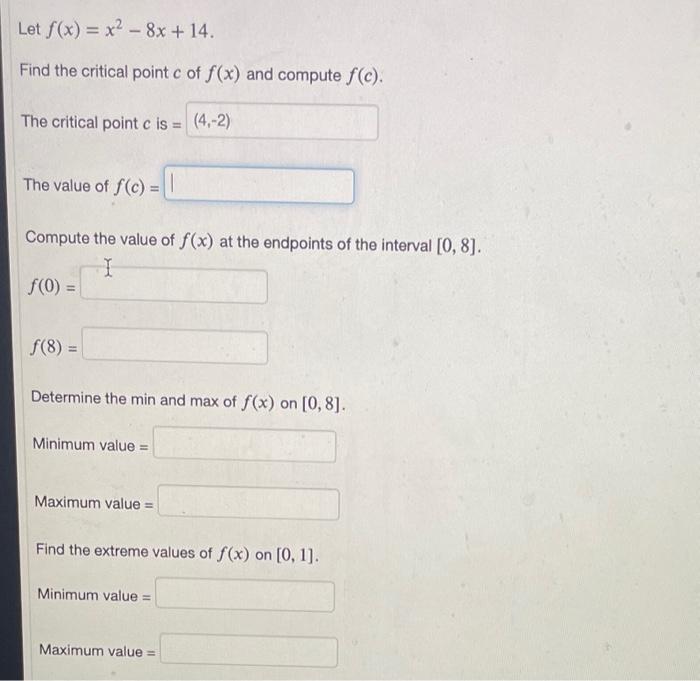 Solved Let f(x)=x2−8x+14. Find the critical point c of f(x) | Chegg.com