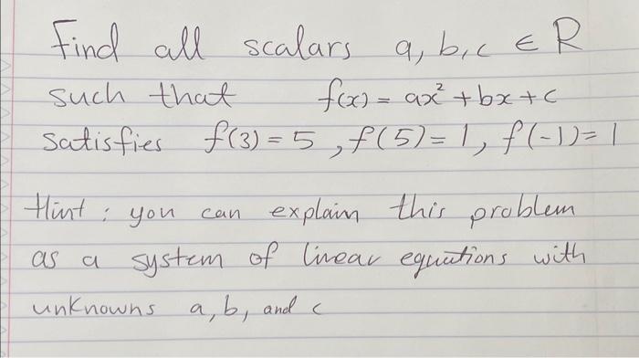 Solved Find all scalars a,b,c∈R such that f(x)=ax2+bx+c | Chegg.com