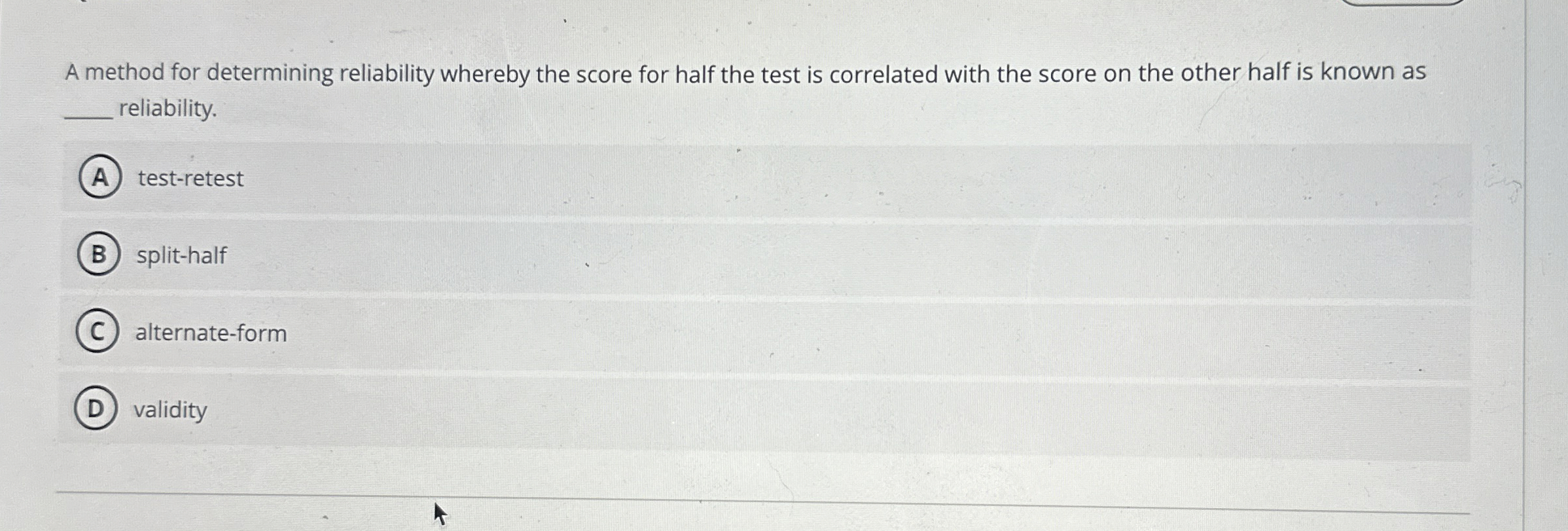 Solved A method for determining reliability whereby the | Chegg.com