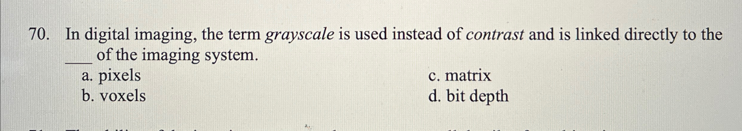 Solved In digital imaging, the term grayscale is used | Chegg.com