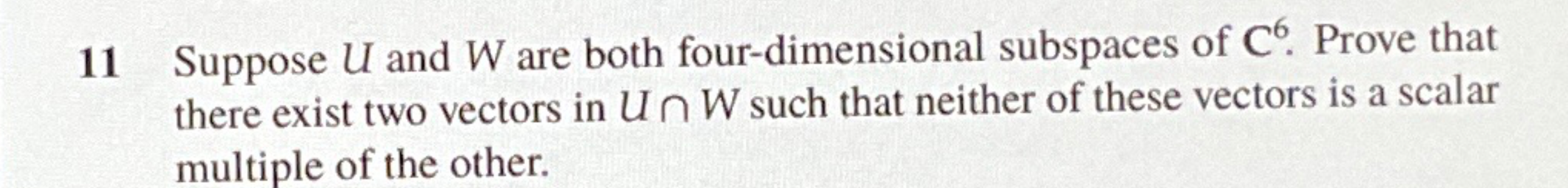 Solved Suppose U ﻿and W ﻿are both four-dimensional subspaces | Chegg.com