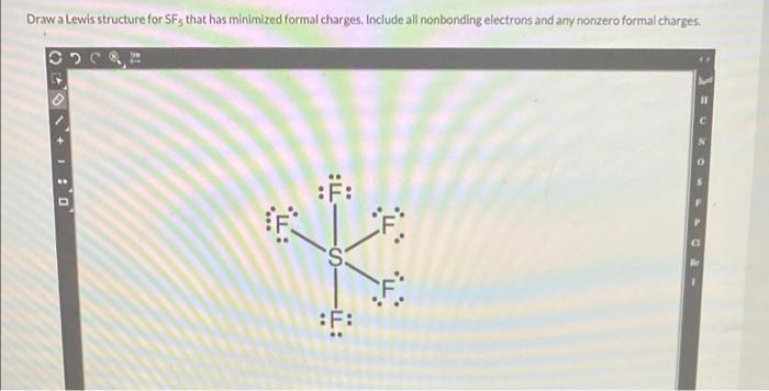 Solved Draw a Lewis structure for SFs that has minimized | Chegg.com