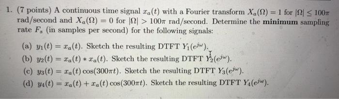 Solved 1. (7 points) A continuous time signal xa(t) with a | Chegg.com