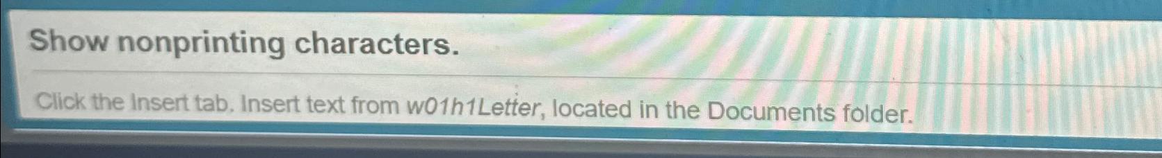 Solved Show nonprinting characters.Click the Insert tab. | Chegg.com