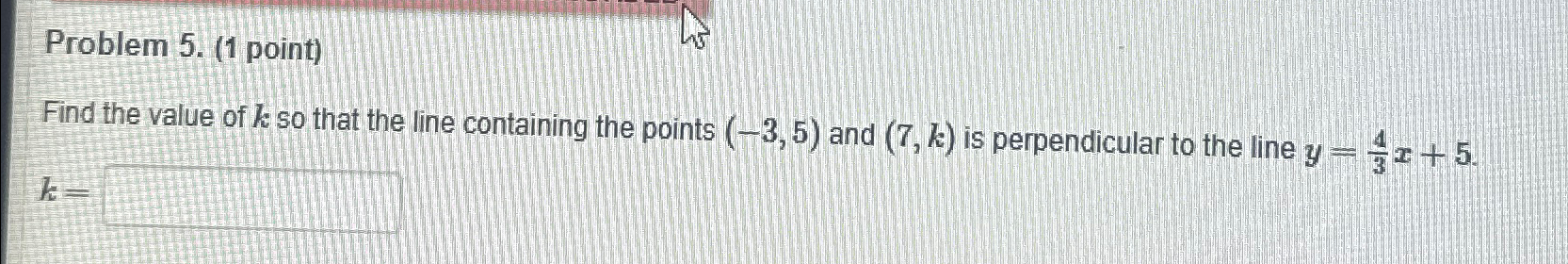 Solved Problem 5. (1 ﻿point)Find the value of k ﻿so that the | Chegg.com