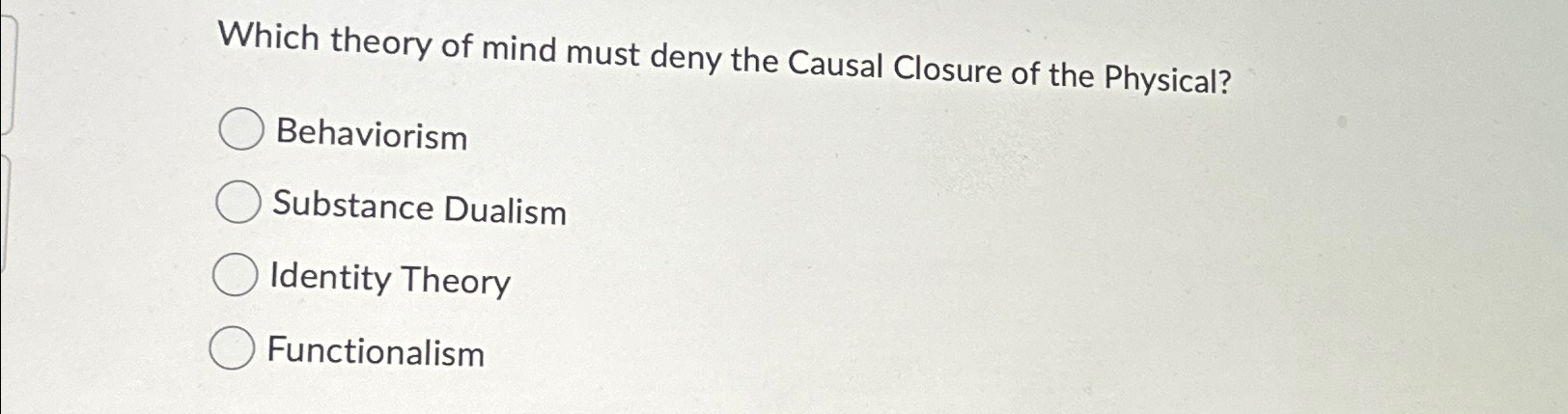 Solved Which theory of mind must deny the Causal Closure of | Chegg.com