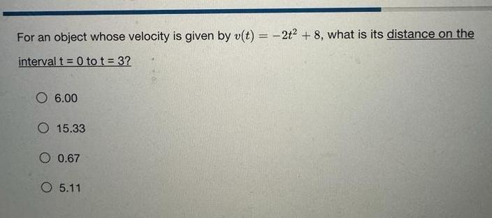 Solved For an object whose velocity is given by v(t)=-2t2+8, | Chegg.com