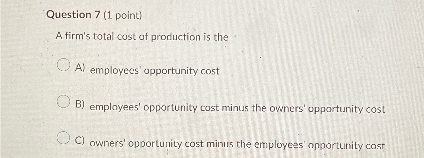 Solved Question 7 (1 ﻿point)A firm's total cost of | Chegg.com