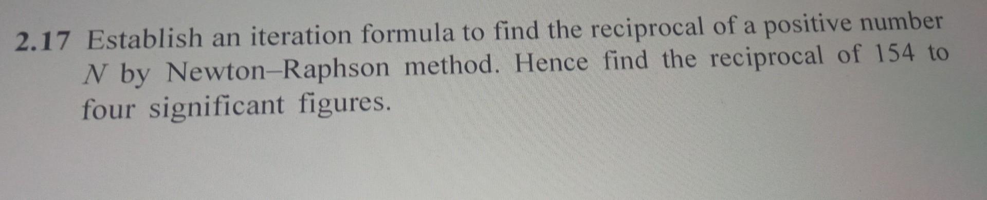 Solved 217 Establish an iteration formula to find the | Chegg.com