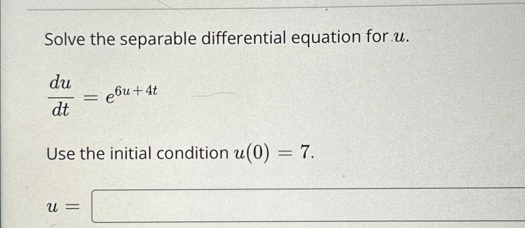Solved Solve the separable differential equation for | Chegg.com