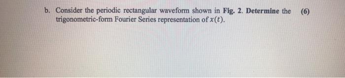 Solved B Consider The Periodic Rectangular Waveform Shown 7491