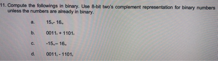 Solved 11. Compute the followings in binary. Use 8-bit two's | Chegg.com