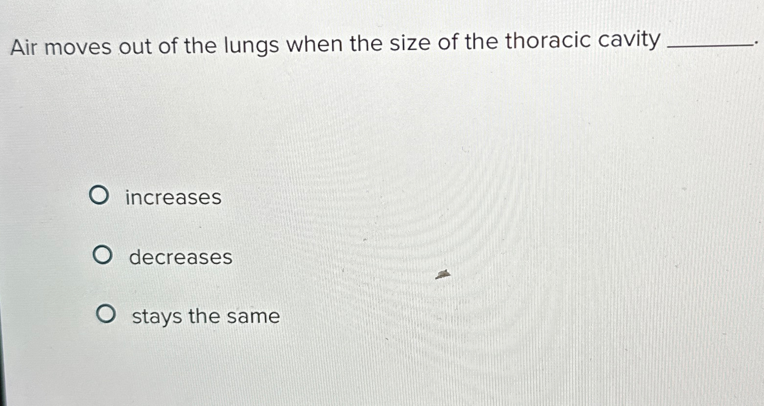 Solved Air moves out of the lungs when the size of the | Chegg.com