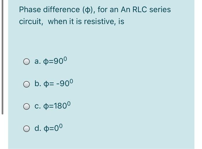 Solved Phase difference (o), for an An RLC series circuit, | Chegg.com