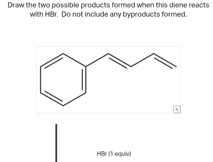 Solved Draw the two possible products formed when this diene | Chegg.com