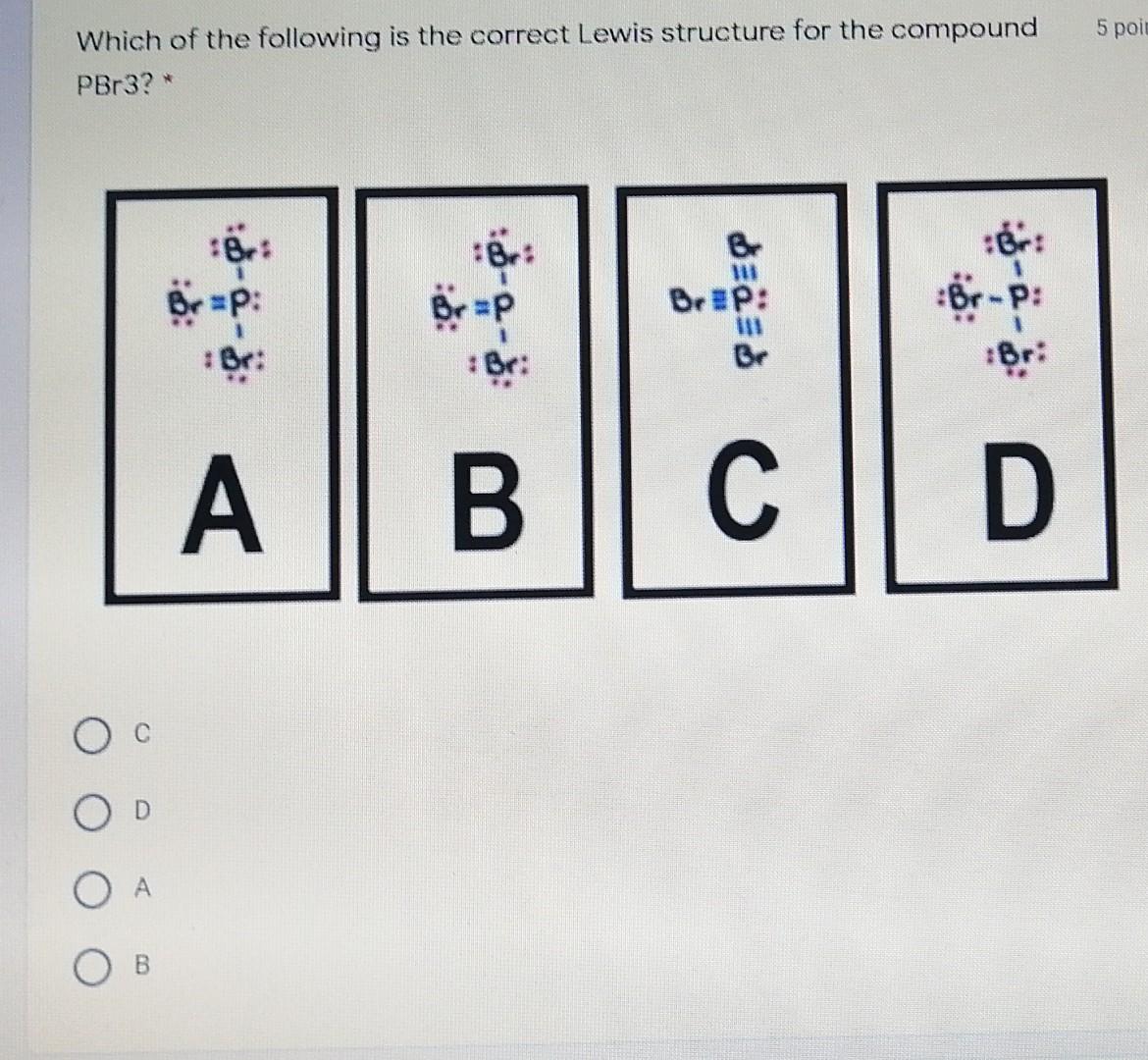 Solved 5 poit Which of the following is the correct Lewis | Chegg.com