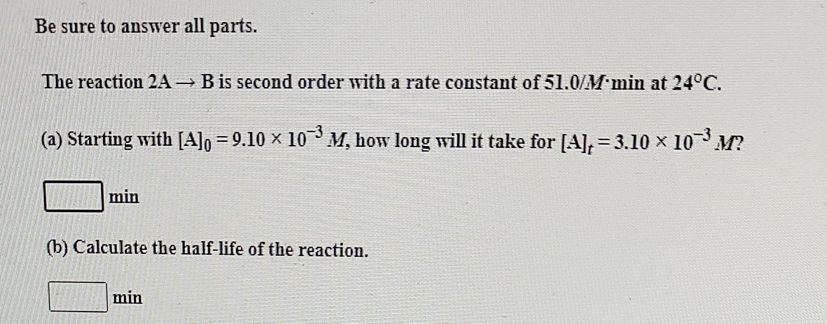 Solved Be sure to answer all parts. The reaction 2 A→B is | Chegg.com