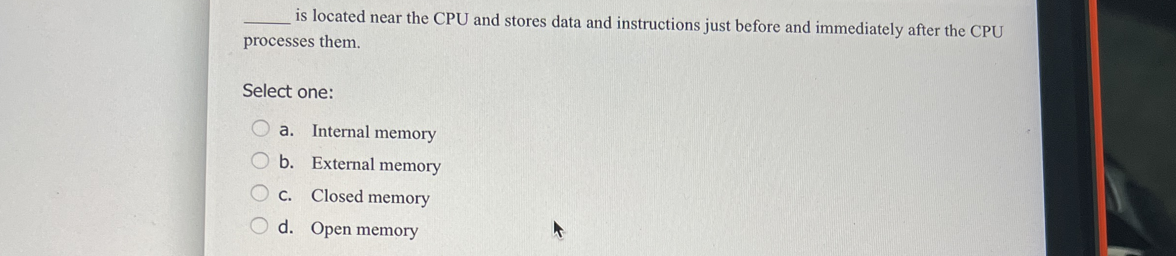 Solved is located near the CPU and stores data and | Chegg.com