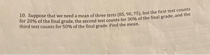 Solved 10. Suppose that we need a mean of three tests | Chegg.com