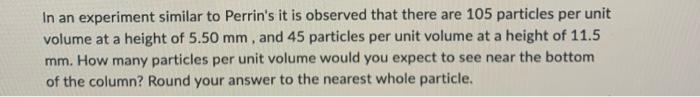 Solved In an experiment similar to Perrin's it is observed | Chegg.com