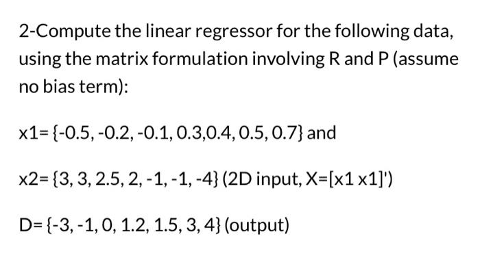 Solved 2-Compute the linear regressor for the following | Chegg.com