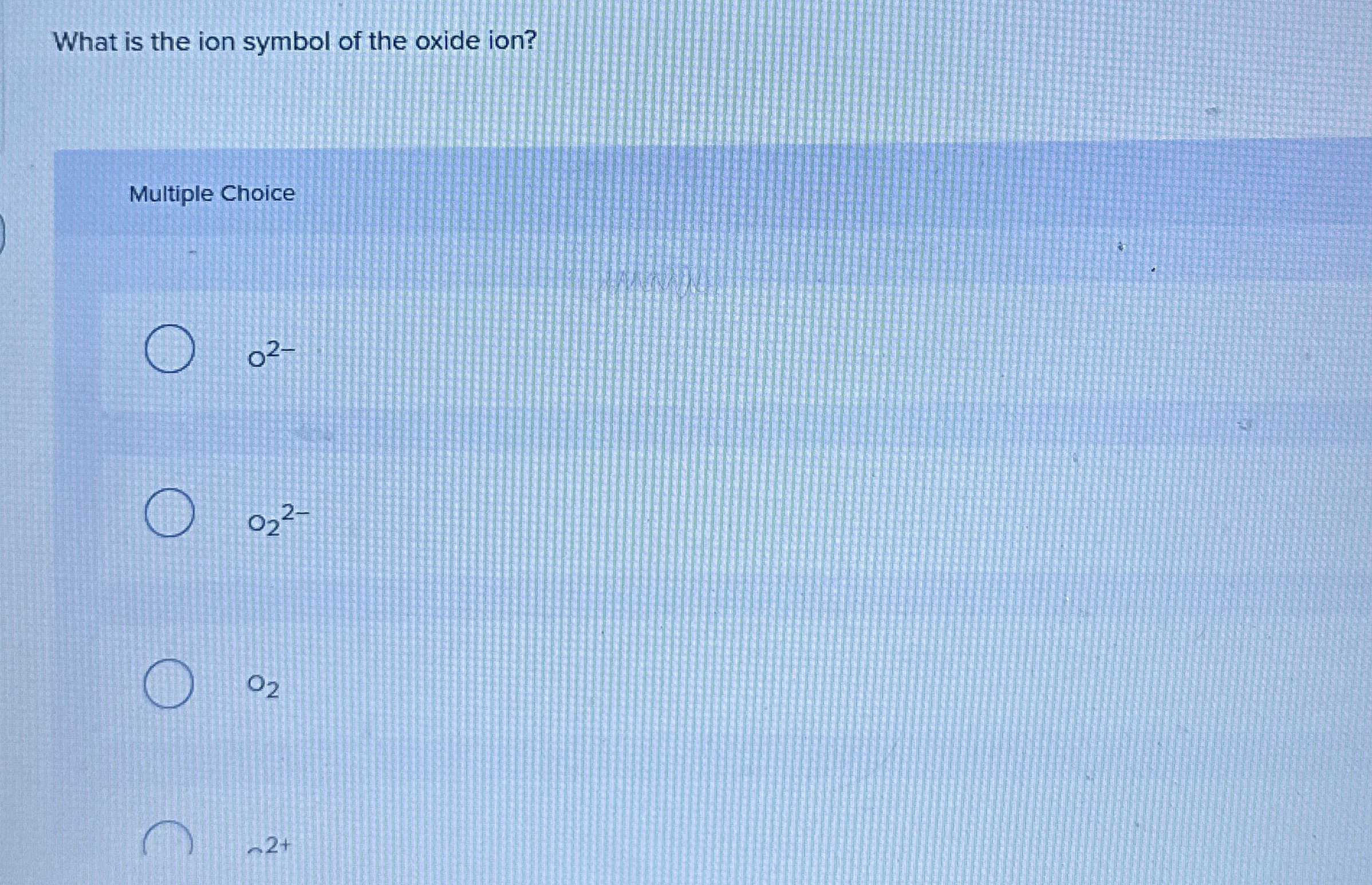 High Quality SOLUTION What is the ion symbol of the oxide ion?Multiple ...