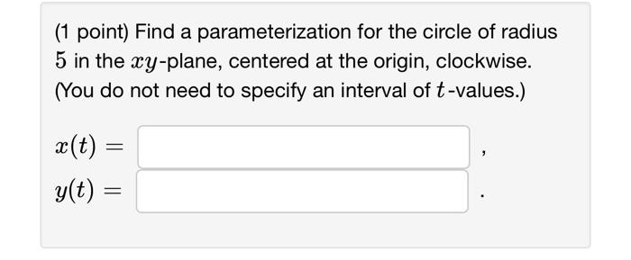 Solved (1 point) Find a parameterization for the circle of | Chegg.com