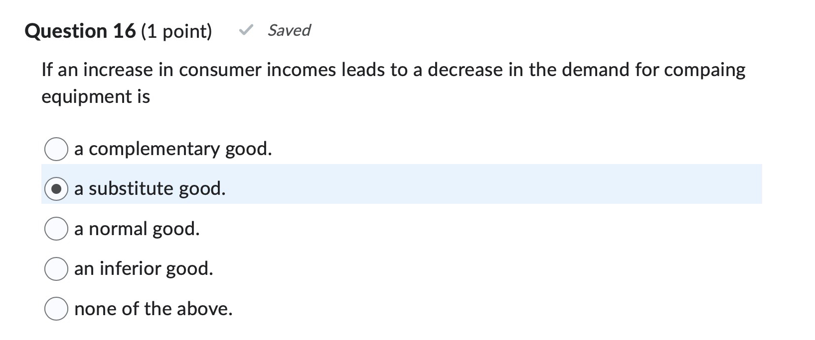 Solved Question 16 (1 ﻿point) ﻿SavedIf an increase in | Chegg.com