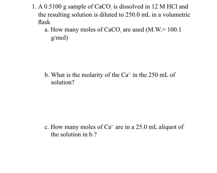 Solved 1. A 0.5100 g sample of CaCO, is dissolved in 12 M | Chegg.com