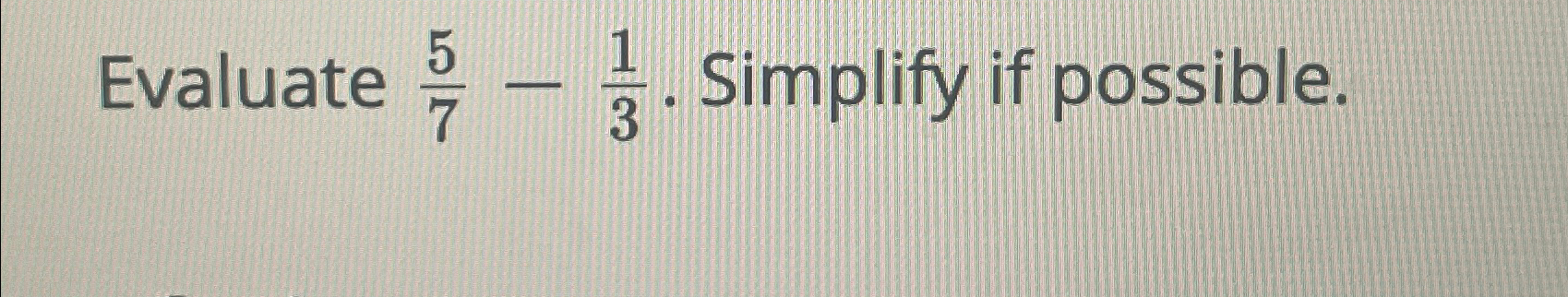 Solved Evaluate 57-13. ﻿Simplify if possible. | Chegg.com