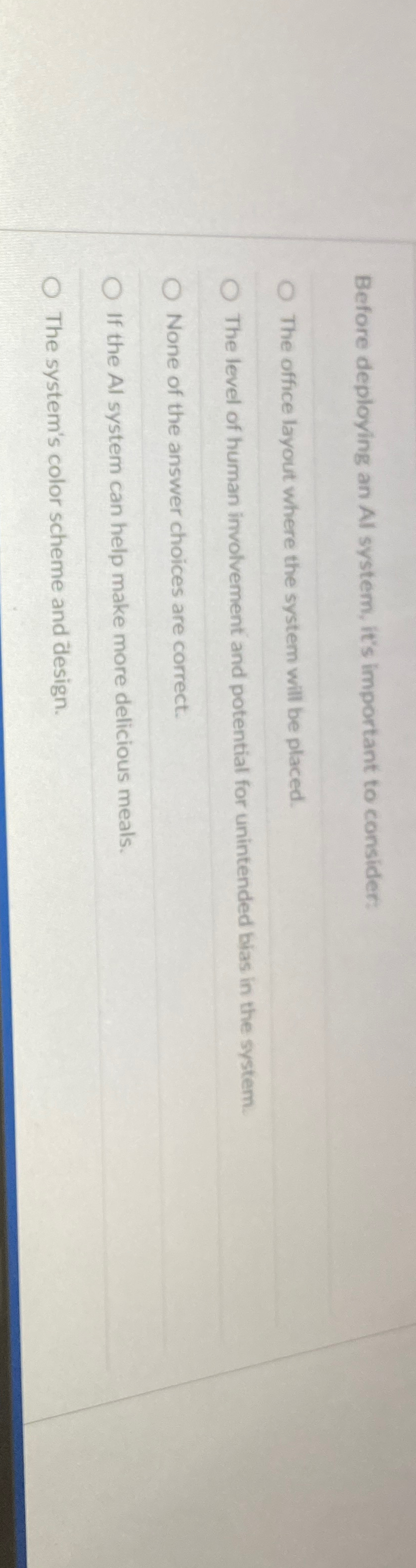 Solved Before deploying an Al system, it's important to | Chegg.com