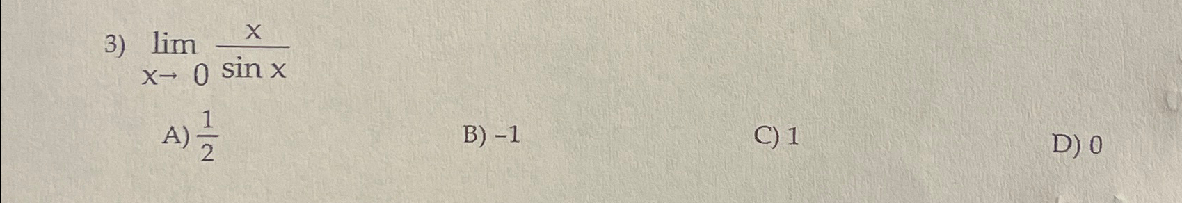 Solved limx→0xsinxA) 12B) -1C) 1D) 0 | Chegg.com