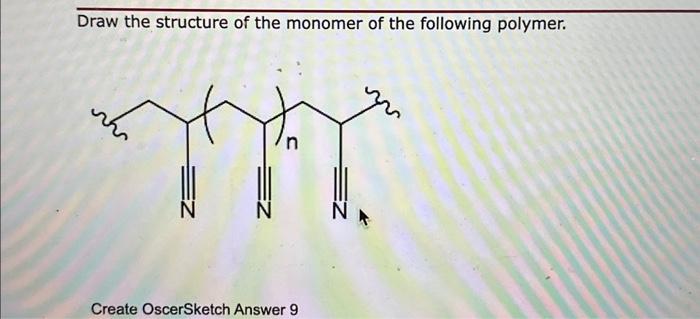 Solved Draw the structure of the monomer of the following | Chegg.com